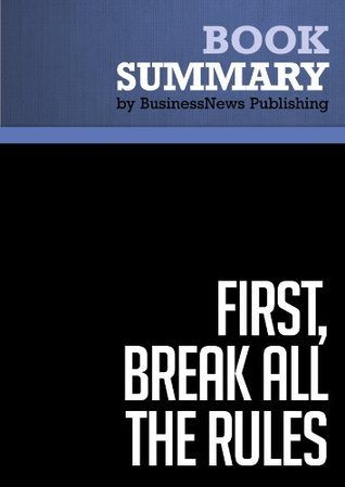 Summary: First, Break All the Rules: Review and Analysis of Buckingham and Coffman's Book by ...