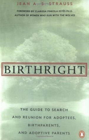 Birthright: The Guide to Search and Reunion for Adoptees, Birthparents ...