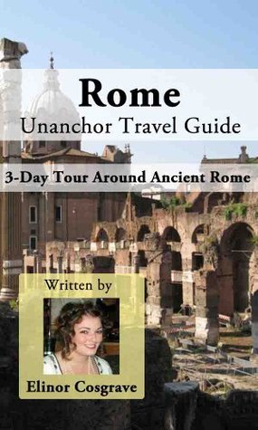 Rome Travel Guide (Unanchor) - A 3-Day Tour Around Ancient Rome by ...