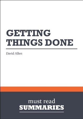 Summary: Getting things done - David Allen: 1 by Must Read Summaries ...
