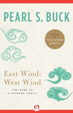 East Wind: West Wind: The Saga of a Chinese Family by Pearl S. Buck ...