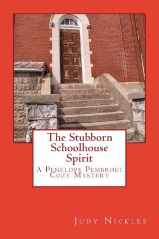The Stubborn Schoolhouse Spirit by Judy Nickles | Goodreads
