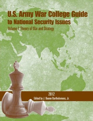 U.S. Army War College Guide to National Security Issues- Volume I ...