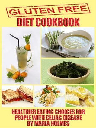 Gluten Free Diet Cookbook: Healthier Eating Choices for People with ...
