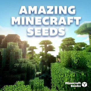 Minecraft Seeds: Awesome Minecraft Seeds for Cool Worlds by Minecraft ...