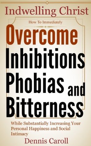 The Indwelling Christ - How To Immediately Overcome Inhibitions ...