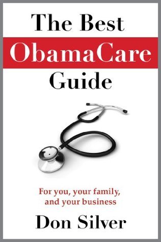 The Best ObamaCare Guide by Don Silver | Goodreads