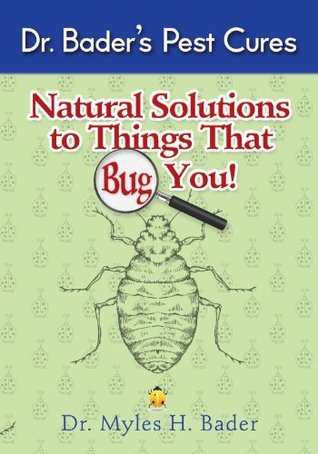 Natural Solutions to Things That Bug You by Myles H. Bader | Goodreads