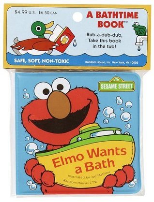 Elmo Wants a Bath (Bath Book) by Joe Mathieu | Goodreads