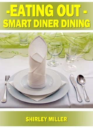 EATING OUT? Smart Diner Dining by Shirley Miller | Goodreads
