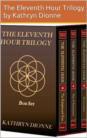 The Eleventh Hour Trilogy by Kathryn Dionne | Goodreads