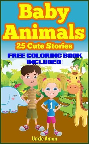Baby Animals: 25 Cute Stories by Uncle Amon | Goodreads