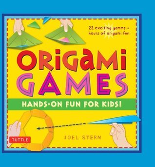 Origami Games: Hands-On Fun for Kids!: Origami Book with 22 Creative ...