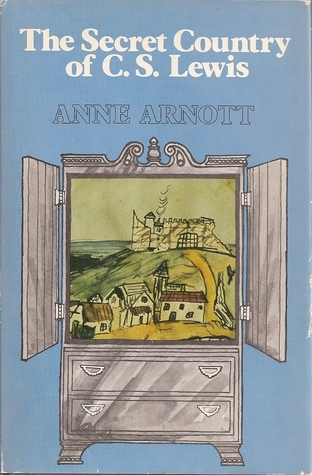 The Secret Country of C.S. Lewis by Anne Arnott | Goodreads