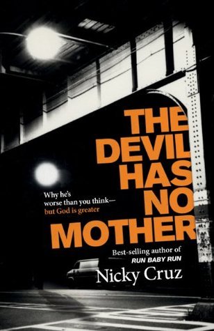 The Devil Has No Mother: Why He's Worse Than You Think- But God is ...