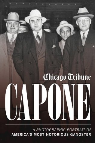 Capone: A Photographic Portrait of America's Most Notorious Gangster by ...