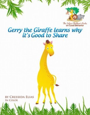 Gerry the Giraffe Learns Why it's Good to Share by Cressida Elias ...