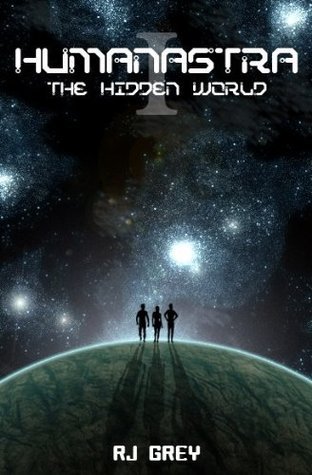 Humanastra I: The Hidden World (Humanastra, #1) by R.J. Grey | Goodreads