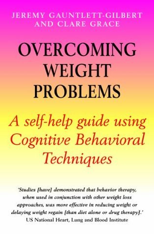 Overcoming Weight Problems by Jeremy Gauntlett-Gilbert | Goodreads