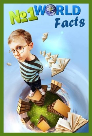 Number ONE World Facts by TheBrothers | Goodreads