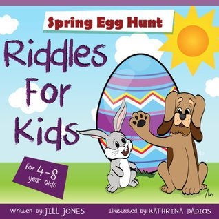 Easter Egg Hunt: Riddles for Kids by Jill Jones | Goodreads