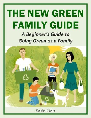 The New Green Family Guide: A Beginner's Guide to Going Green as a ...