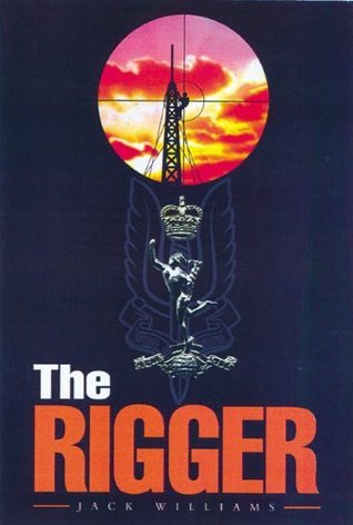 The Rigger: Operating With The SAS by Jack Williams | Goodreads