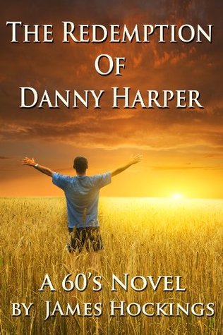 The Redemption of Danny Harper--A 60's Novel by James Hockings | Goodreads