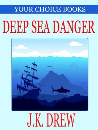 Deep Sea Danger (Your Choice Book 1) by J.R. Rain | Goodreads