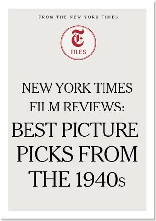 New York Times Film Reviews: Best Picture Picks from the 1940s by The ...