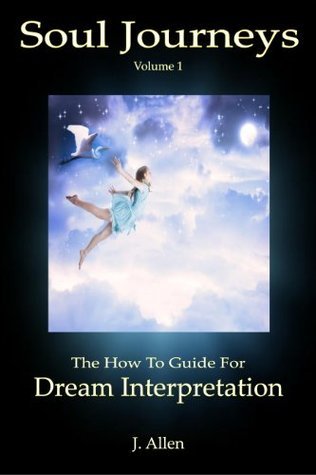 Soul Journeys: The How To Guide for Dream Interpretation by J. Allen ...