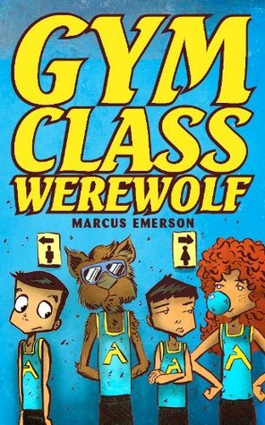 Gym Class Werewolf by Marcus Emerson | Goodreads