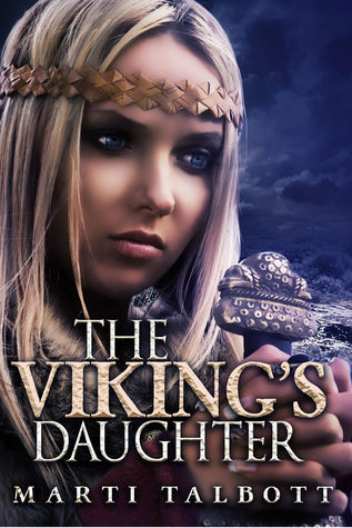 The Viking's Daughter (Viking, #2) by Marti Talbott | Goodreads