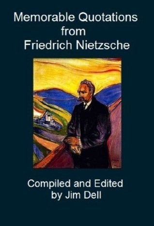 Memorable Quotations from Friedrich Nietzsche by Friedrich Nietzsche ...