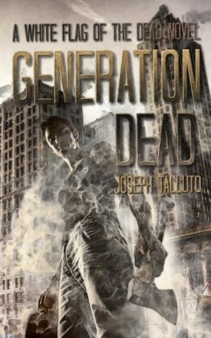 Generation Dead (Generation Dead #1) by Joseph Talluto | Goodreads