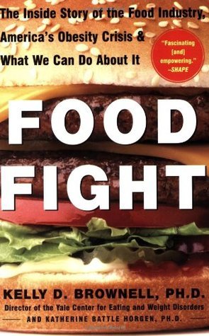 Food Fight: The Inside Story of The Food Industry, America's Obesity ...