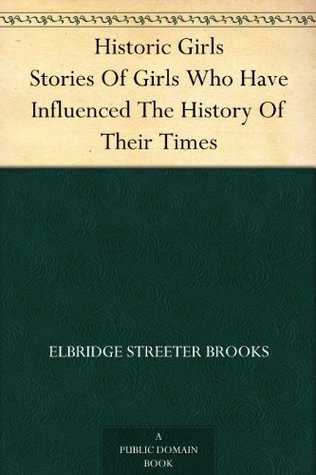 Historic Girls: Stories of Girls Who Have Influenced the History of ...