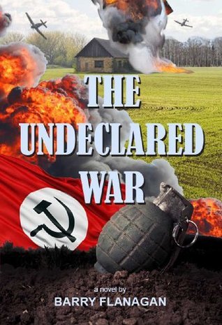 The Undeclared War by Barry Flanagan | Goodreads