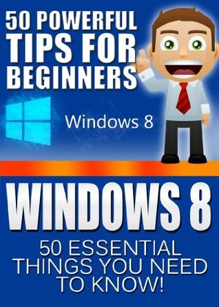 Windows 8: 50 Powerful Tips&Tricks for Beginners by Ivan Peretti ...