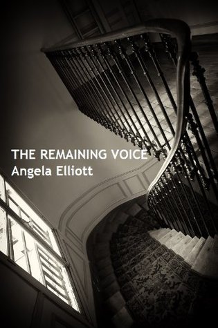 The Remaining Voice by Angela Elliott | Goodreads
