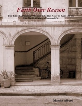 Faith Over Reason by Martha Alberti | Goodreads