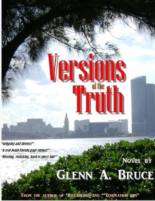 Versions of the Truth by Glenn A. Bruce | Goodreads