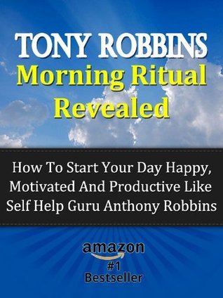 Tony Robbins Morning Ritual Revealed - How To Start Your Day Happy ...