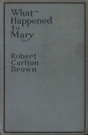 What Happened to Mary: A Novelization from the Play and the Stories ...
