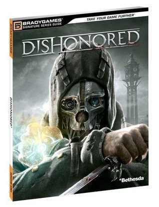 Dishonored Signature Series Guide by Brady Games | Goodreads