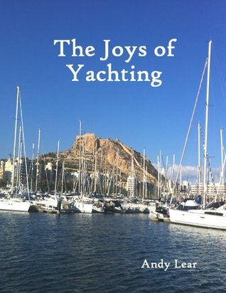 The Joys of Yachting by Andy Lear | Goodreads