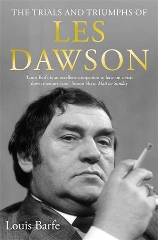 The Trials and Triumphs of Les Dawson by Louis Barfe | Goodreads