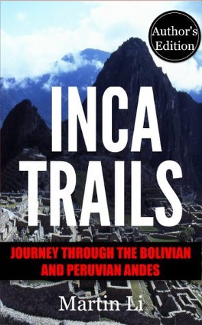 Inca Trails: Journey through the Bolivian and Peruvian Andes, tracing ...