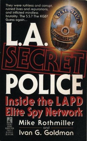 L.A. Secret Police. Inside the LAPD Elite Spy Network by Mike ...