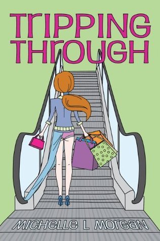Tripping Through by Michelle Lara Morgan | Goodreads